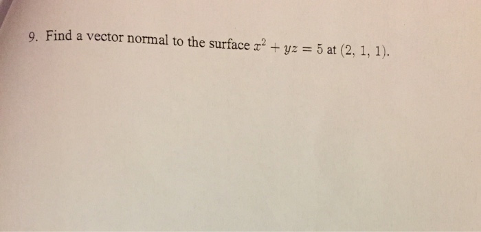 Solved Find a vector normal to the surface x^2 + yz = 5 at | Chegg.com