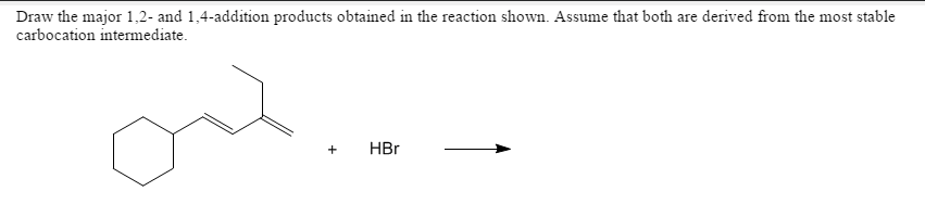 Solved Draw the major 1,2- and 1,4-addition products | Chegg.com