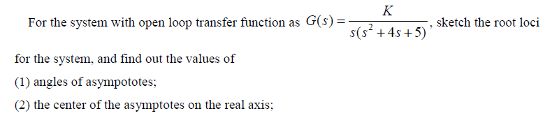 Solved For the system with open loop transfer function as | Chegg.com