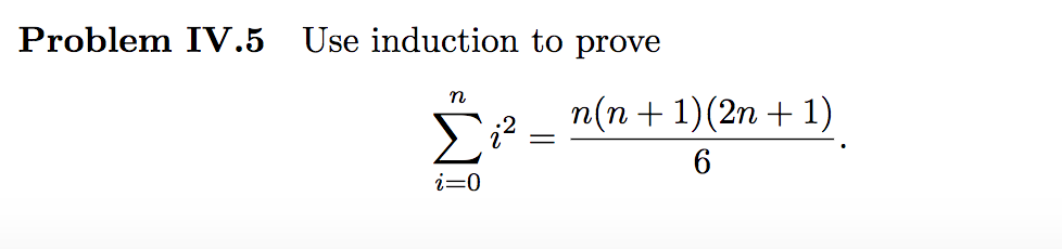 Solved Problem IV.5 Use induction to prove 2n(n + 1)(2n i-0 | Chegg.com