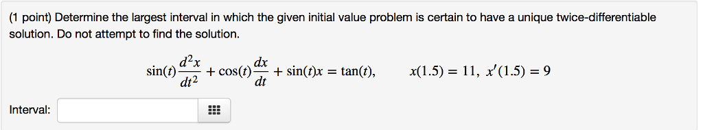 Solved (1 point) Determine the largest interval in which the | Chegg.com