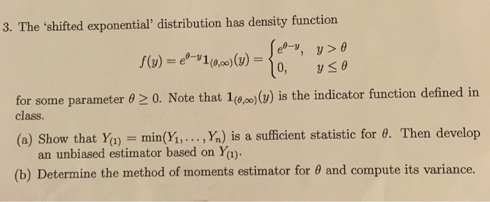 Solved The 'shifted exponential' distribution has density | Chegg.com