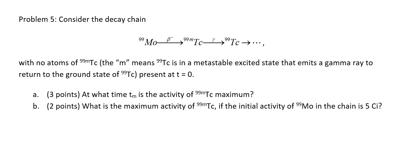 Solved Consider the decay chain^99 Mo rightarrow^bate^- 99 m | Chegg.com