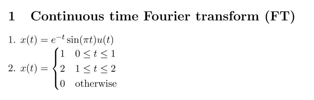 Solved (FT) 1 Continuous time Fourier transform 1, x(t) = | Chegg.com