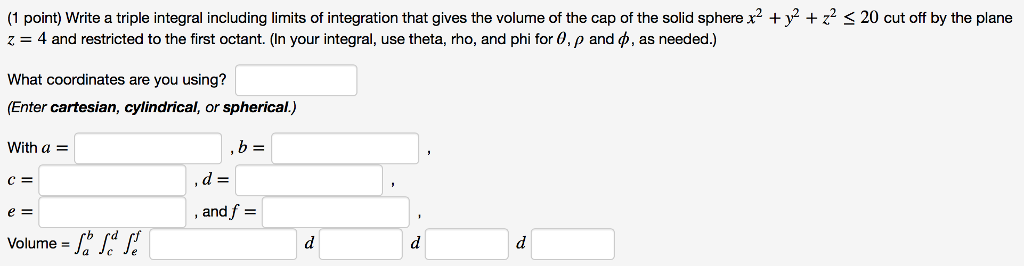 Solved (1 point) Write a triple integral including limits of | Chegg.com Solved (1 point) Write a triple integral including limits of | Chegg.com