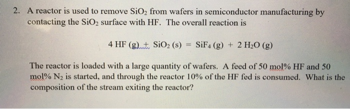 Solved A reactor is used to remove SiO_2 from wafers in | Chegg.com