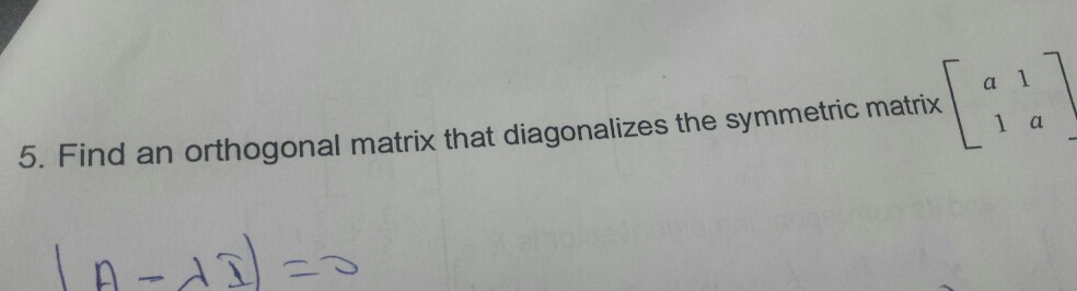 Solved al cl 5. Find an orthogonal matrix that diagonalizes | Chegg.com