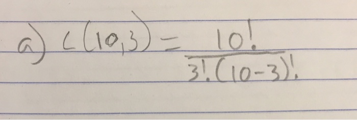 Solved L(10, 3) = 10!/3! (10 - 3)! | Chegg.com