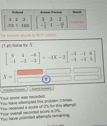 Solved Entered Answer Preview Result 3 2 2 incorrect -7/3 1 | Chegg.com