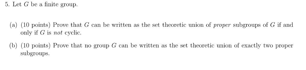 Solved 5. Let G be a finite group (a) (10 points) Prove that | Chegg.com