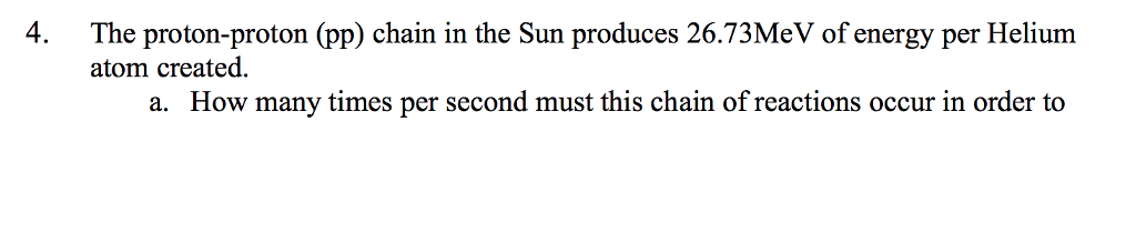 Solved 4. The proton-proton (pp) chain in the Sun produces | Chegg.com