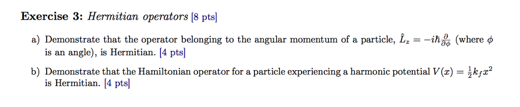 Solved Hermitian operators Demonstrate that the operator | Chegg.com