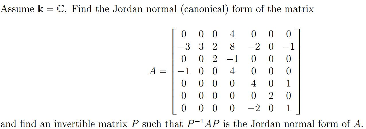 Solved Assume K=C. Find the Jordan normal (canonical) form | Chegg.com