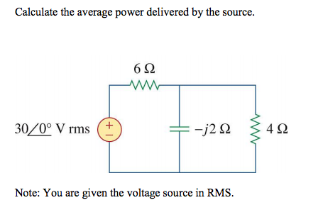 Solved Calculate the average power delivered by the source. | Chegg.com