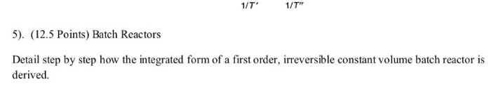 Solved Batch Reactors Detail step by step how the | Chegg.com