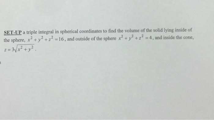 Solved SET - UP a triple integral in spherical coordinates | Chegg.com