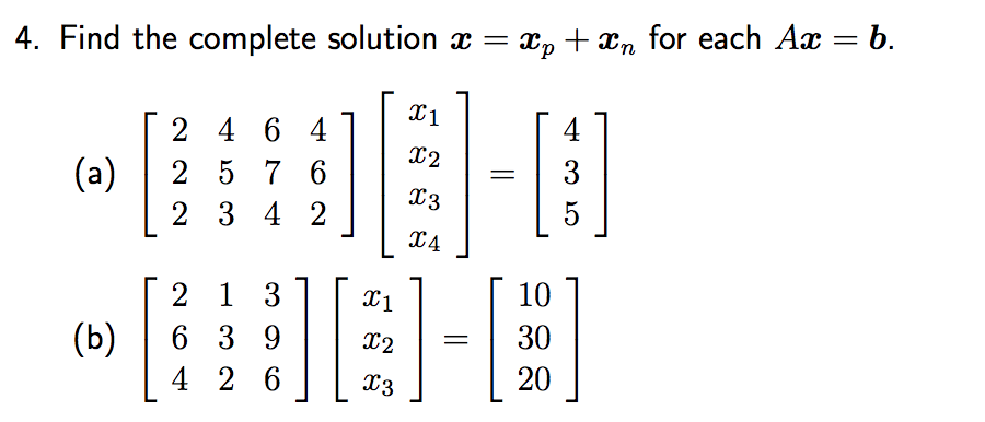 Solved Find the complete solution x = xp + xn for each Ax = | Chegg.com