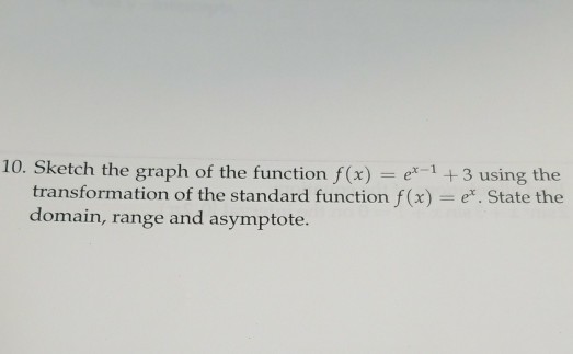 Solved 10. Sketch the graph of the function f(x) = ex-1 + 3 | Chegg.com
