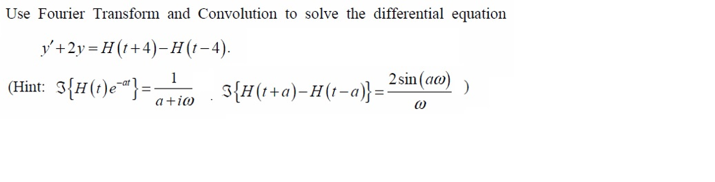 Solved Use Fourier Transform and Convolution to solve the | Chegg.com
