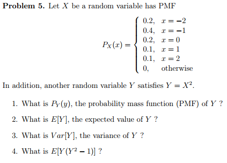 Solved Let X be a random variable has PMF In addition, | Chegg.com