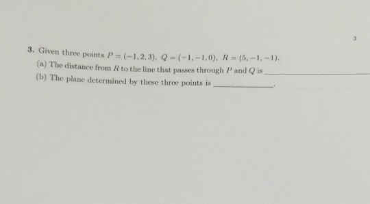 Solved 3. Given three points P- (-1, 2, 3). Q= (-1,-1,0), | Chegg.com