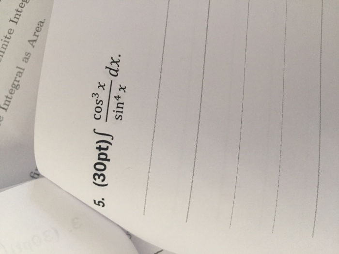 Solved cos^3 x/sin^4 x dx. | Chegg.com