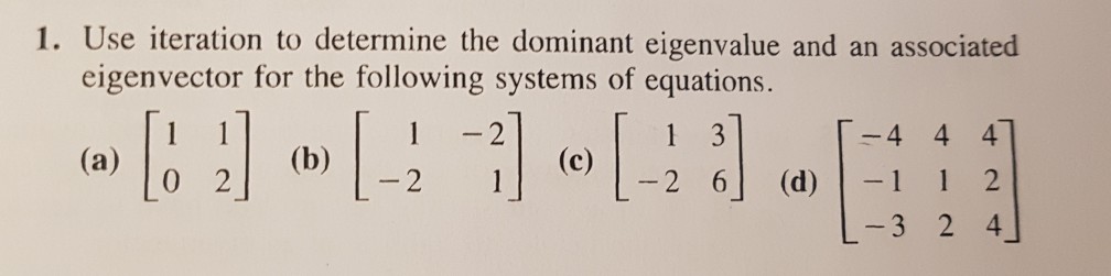 Solved 1. Use iteration to determine the dominant eigenvalue | Chegg.com