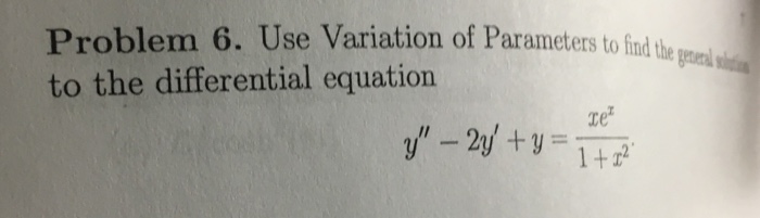Solved Use Variation of Parameters to find the general | Chegg.com
