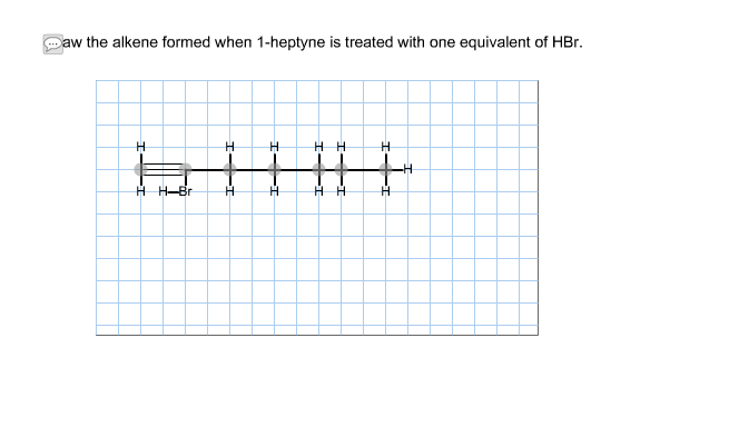 Solved Draw the alkene formed when 1-heptyne is treated with | Chegg.com