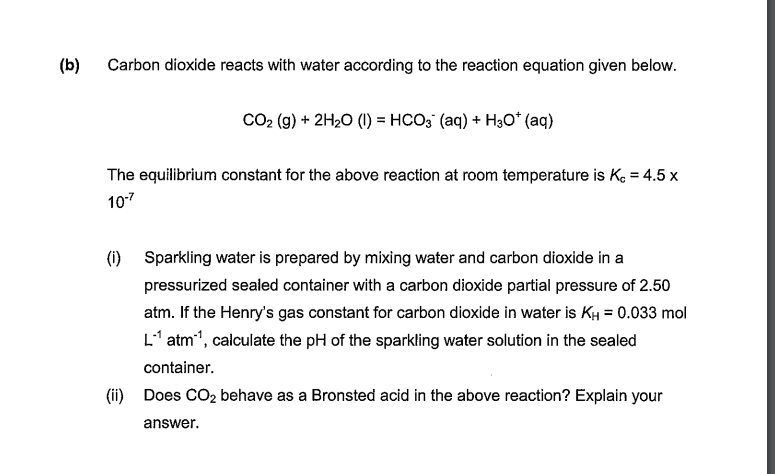 Solved (b) Carbon dioxide reacts with water according to the | Chegg.com