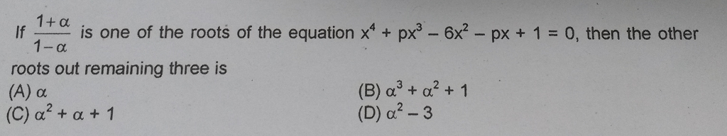Solved If 1 + alpha/1 - alpha is one of the roots of the | Chegg.com