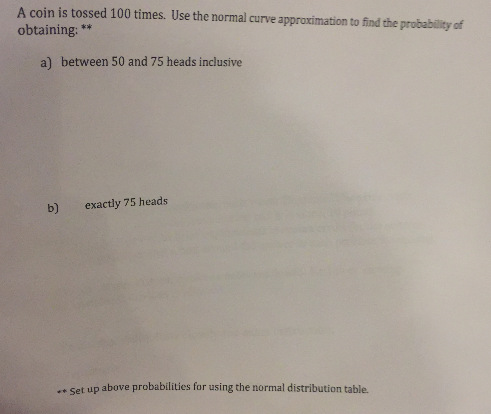 Solved A coin is tossed 100 times. Use the normal curve | Chegg.com