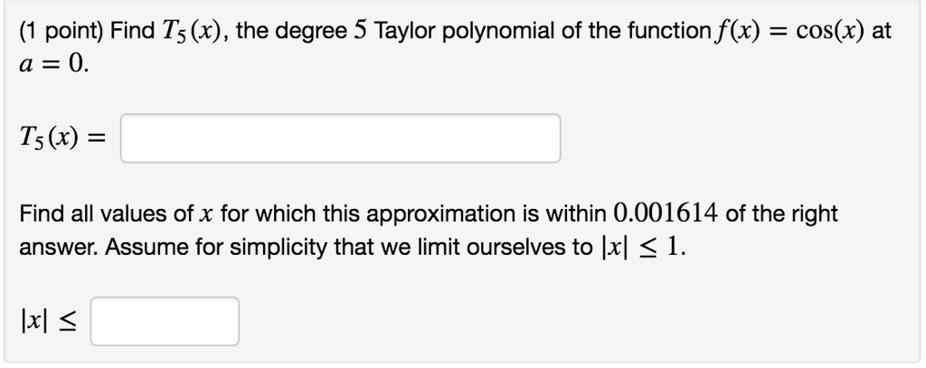 Solved (1 point) Find T(x), the degree 5 Taylor polynomial | Chegg.com