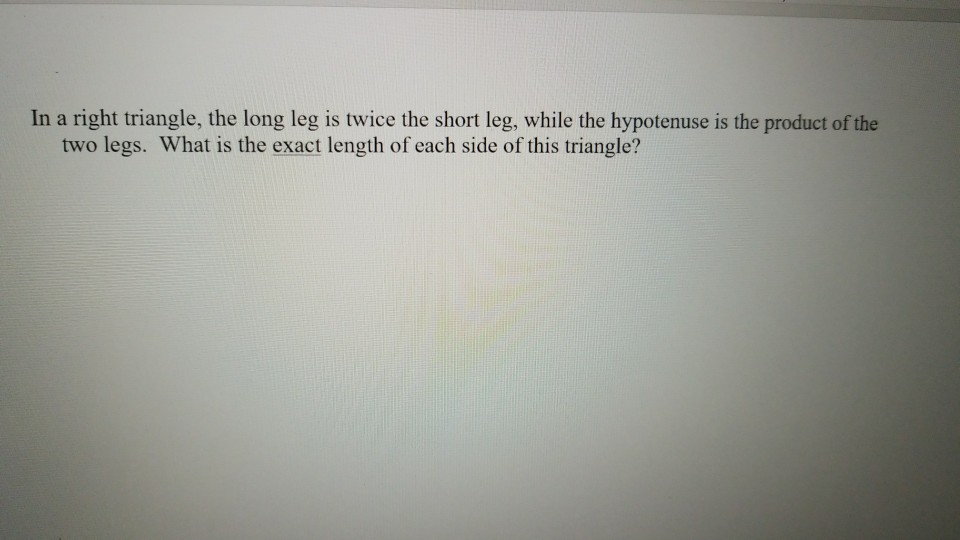 Solved In A Right Triangle The Long Leg Is Twice The Short Chegg