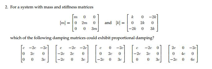 Solved 2. For a system with mass and stiffness matrices | Chegg.com