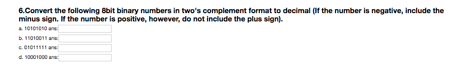 Solved 6.Convert the following 8bit binary numbers in two's | Chegg.com