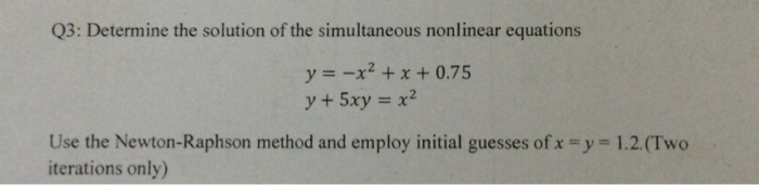 Solved Determine the solution of the simultaneous nonlinear | Chegg.com