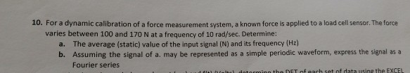 Solved 10. For a dynamic calibration of a force measurement | Chegg.com