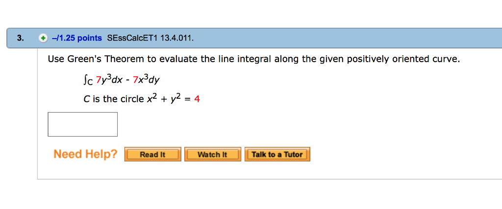Solved Use Green's Theorem to evaluate the line integral | Chegg.com