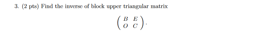 Solved Use The Result Of The Inverse Block Upper Triangular