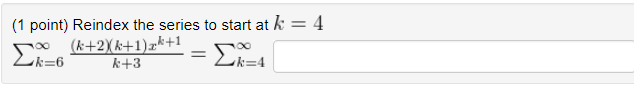 Solved (1 point) Reindex the series to start at k 4 k-+3 | Chegg.com