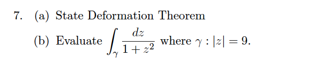 Solved 7. (a) State Deformation Theorem (b) Evaluate.음,7 | Chegg.com