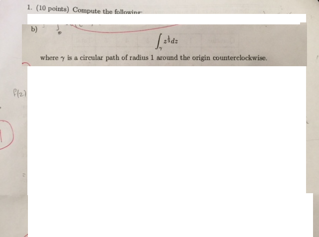 Solved 1. (10 points) Compute the followino b) 23dz where ? | Chegg.com