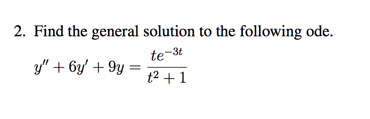 Solved 2. Find the general solution to the following ode. | Chegg.com