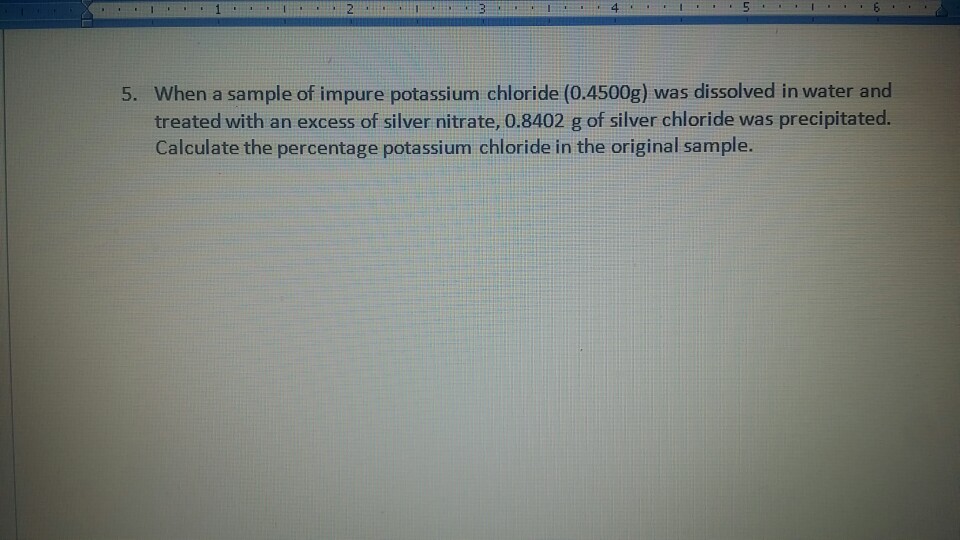 Solved 5. When a sample of impure potassium chloride | Chegg.com