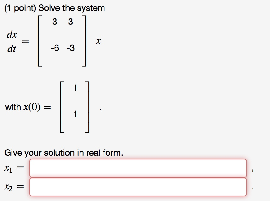 Solved (1 point) Solve the system dx = 1-6-3 dt with x(0) | Chegg.com