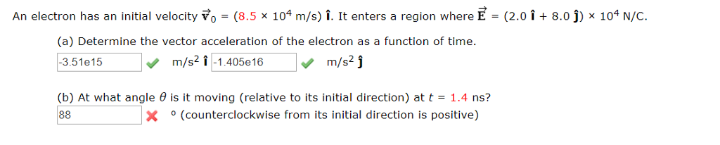 Solved An electron has an initial velocity 0 = (8.5 x 104 | Chegg.com