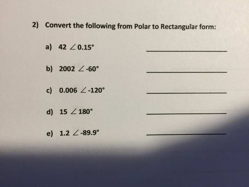 Solved Convert the following from Polar to Rectangular form: | Chegg.com
