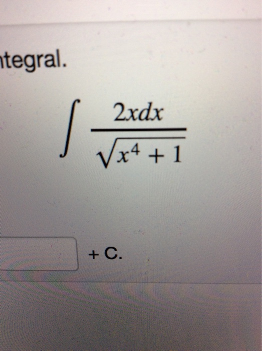 Solved integrate 2xdx/root x^4+1 | Chegg.com