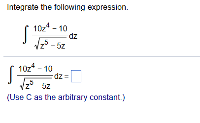 Solved Integrate the following expression. 10z 10 dz 5z 10z | Chegg.com